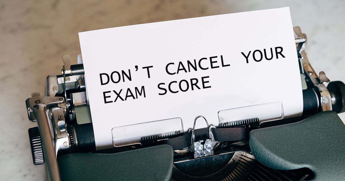 Don't Cancel Your Exam Score!