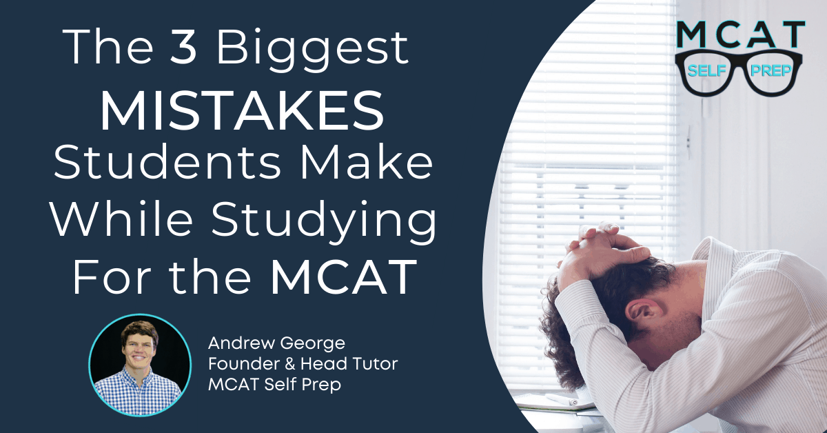 The 3 Biggest Mistakes Students Make While Studying For the MCAT